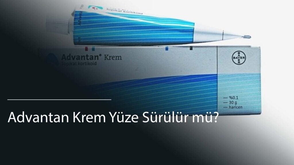Advantan Krem Yüze Sürülür mü?