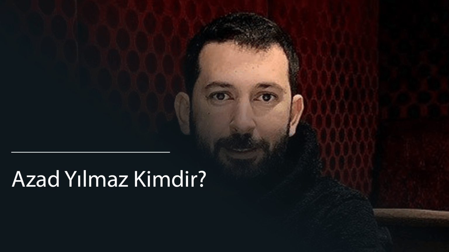 Azad Yılmaz Kimdir?